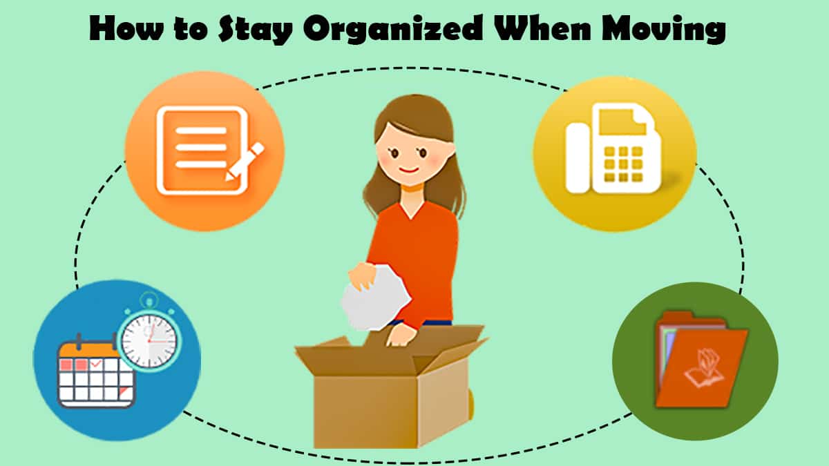 How to Stay Organized When Moving: Bring Order to the Moving Chaos